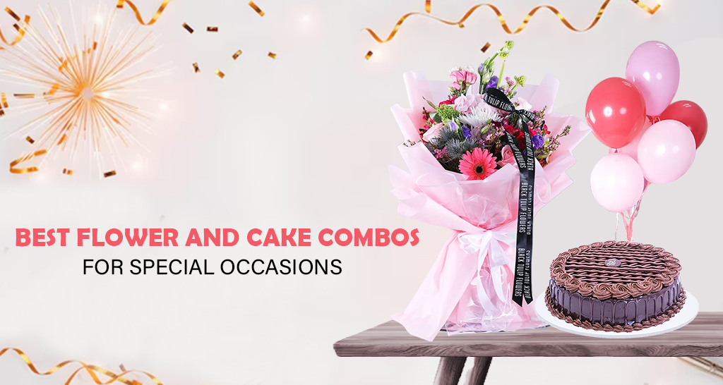 Best Flower And Cake Combos For Special Occasions - Black Tulip Flowers WLL